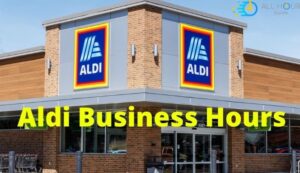 Aldi Business Hours & Aldi Holiday Hours 2024 - All Hour Guide