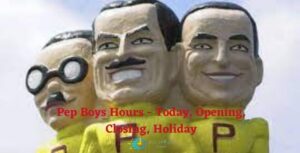 Pep Boys Hours 2024- Today, Opening, Closing, Holiday - All Hour Guide