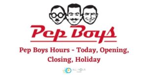 Pep Boys Hours 2024- Today, Opening, Closing, Holiday - All Hour Guide