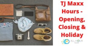 TJ Maxx Hours 2024 - Opening, Closing & Holiday - All Hour Guide